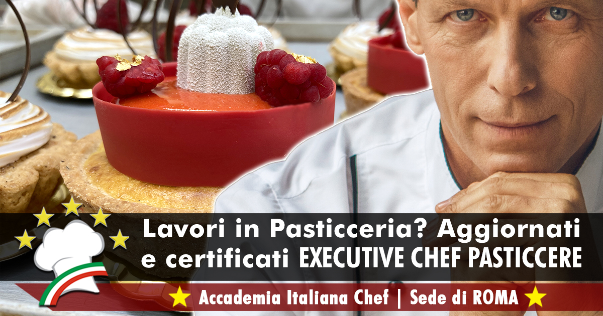 Corso di Executive Chef Pasticcere a Roma | Accademia Italiana Chef